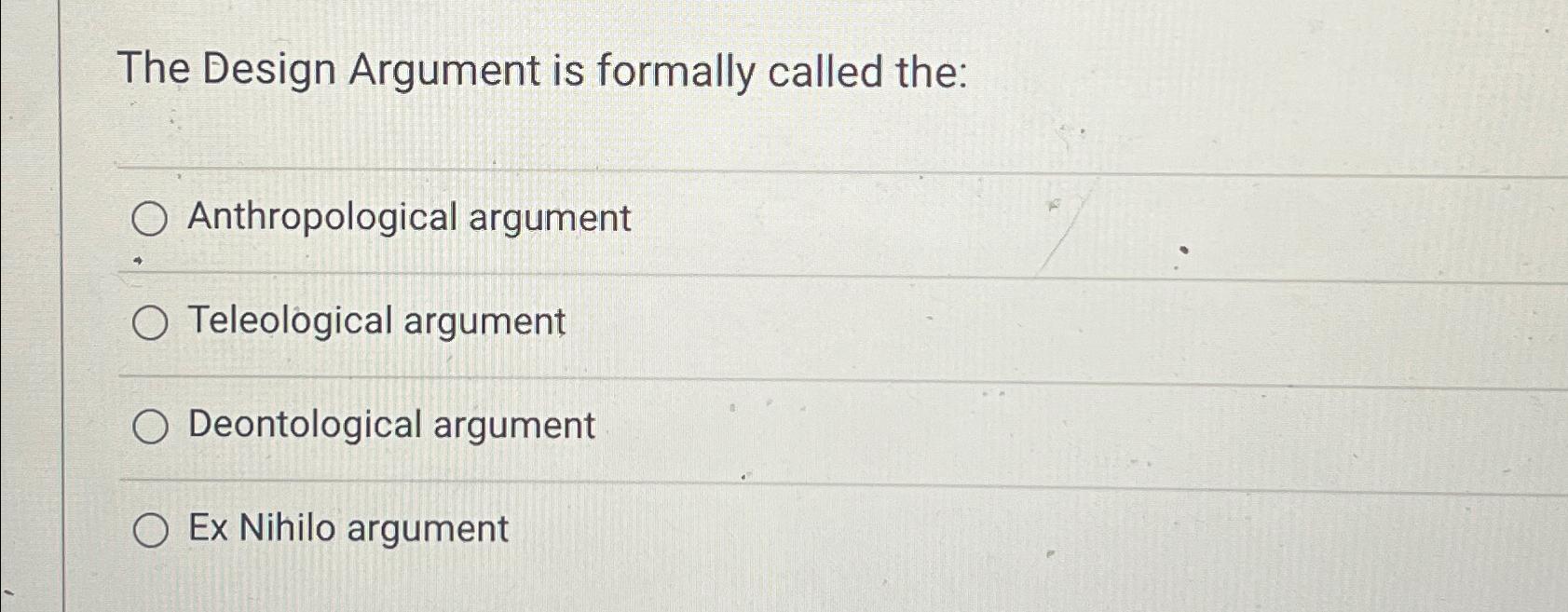 Solved The Design Argument is formally called | Chegg.com