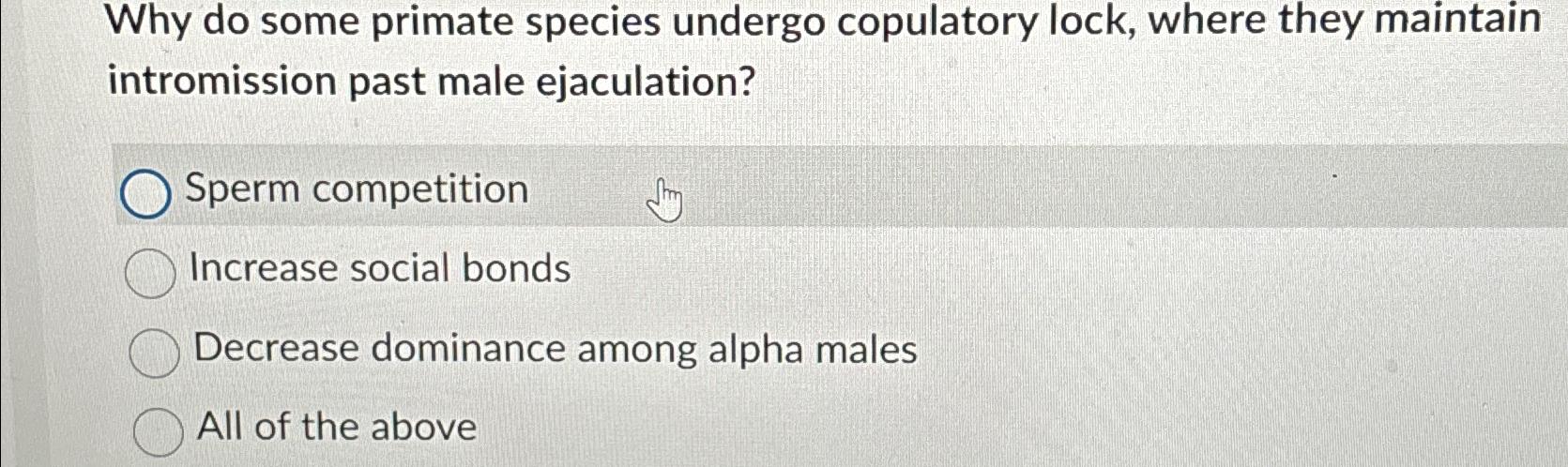 Solved Why do some primate species undergo copulatory lock, | Chegg.com