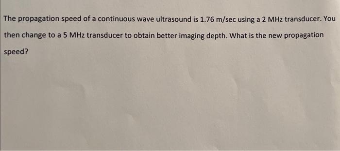 Solved The propagation speed of a continuous wave ultrasound | Chegg.com