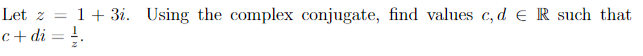 Solved Let z=1+3i. ﻿Using the complex conjugate, find values | Chegg.com