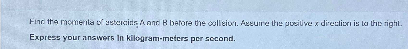 Solved Find the momenta of asteroids A and B ﻿before the | Chegg.com