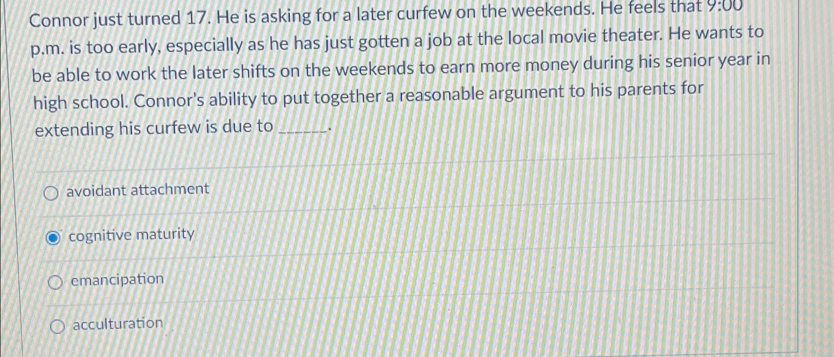 Solved Connor just turned 17. ﻿He is asking for a later | Chegg.com
