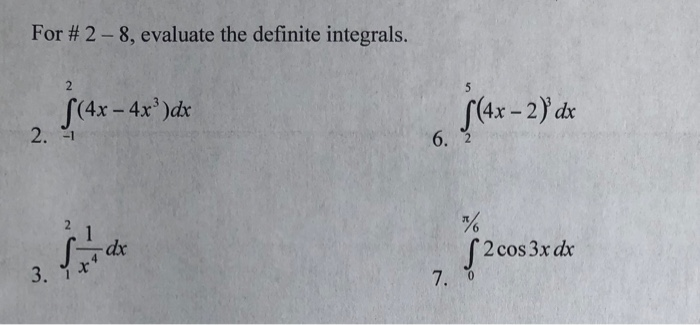 Solved For #2-8, evaluate the definite integrals. S(4x - | Chegg.com