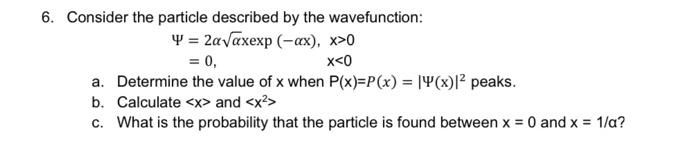 Solved 6. Consider the particle described by the | Chegg.com