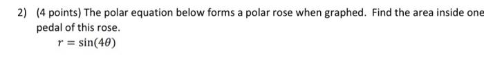 Solved 2) The polar equation below forms a polar rose when | Chegg.com