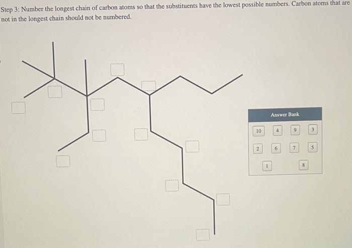 Solved Step 3: Number the longest chain of carbon atoms so | Chegg.com
