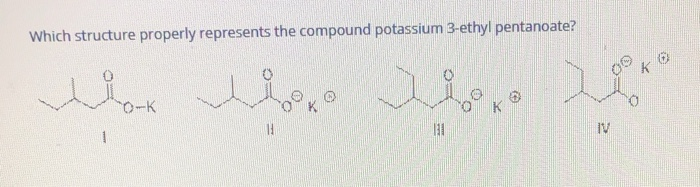 Solved Which structure properly represents the compound | Chegg.com