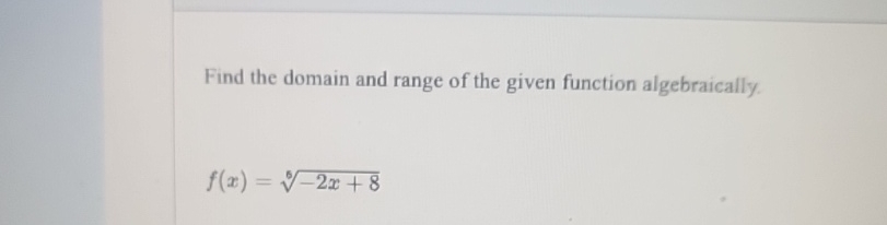 Solved Find the domain and range of the given function | Chegg.com