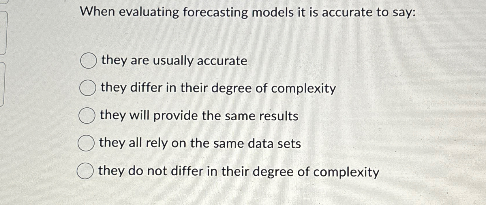 Solved When Evaluating Forecasting Models It Is Accurate To