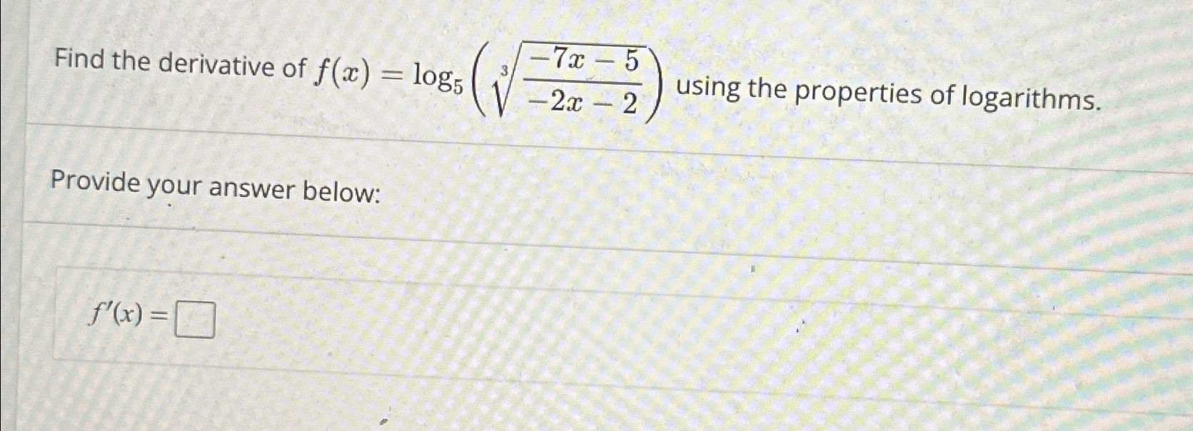 Solved Find the derivative of f(x)=log5(-7x-5-2x-23) ﻿using | Chegg.com