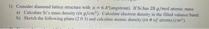 Solved 1) Consider diamond lattice structure with a=6A∘ | Chegg.com