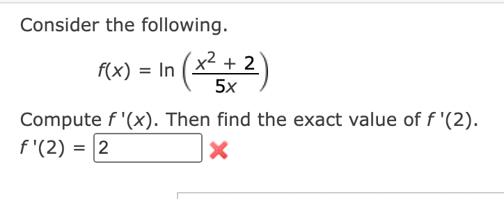 Solved Consider the following.f(x)=ln(x2+25x)Compute f'(x). | Chegg.com