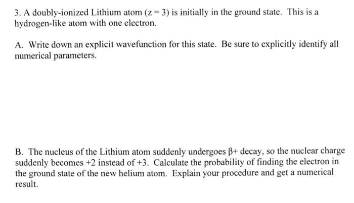 Solved 3. A doubly-ionized Lithium atom (z = 3) is initially | Chegg.com