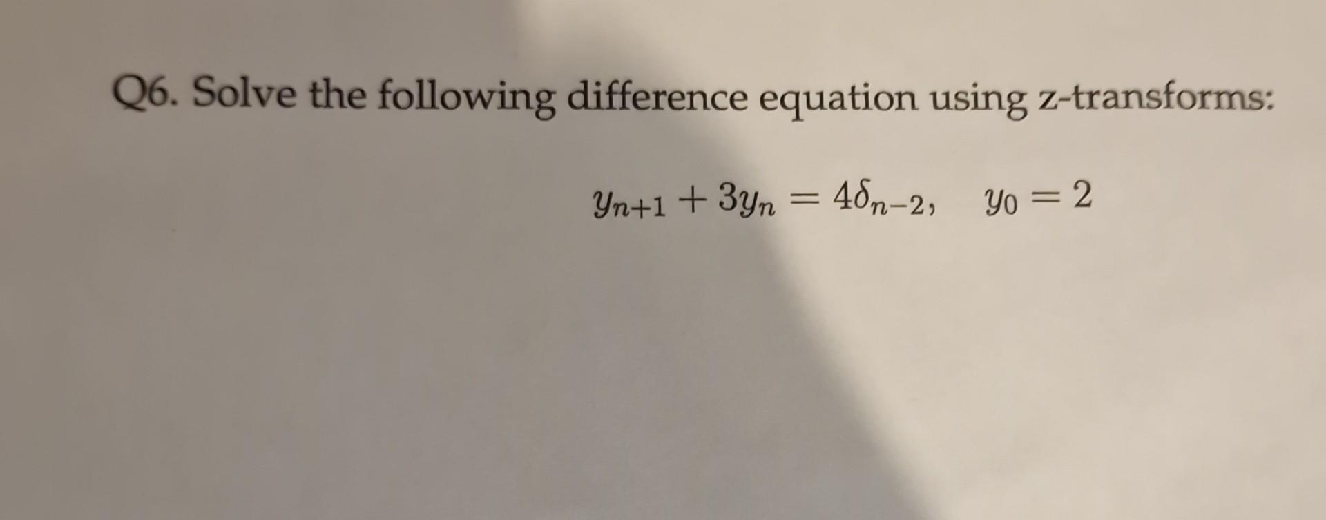Solved Q6. Solve the following difference equation using | Chegg.com Solved Q6. Solve the following difference equation using | Chegg.com
