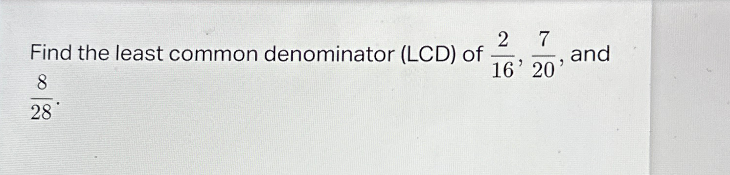 Solved Find the least common denominator (LCD) ﻿of 216,720, | Chegg.com