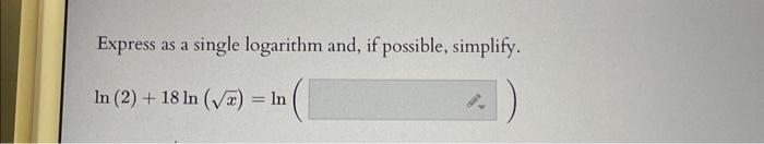 Solved Express as a single logarithm and, if possible, | Chegg.com