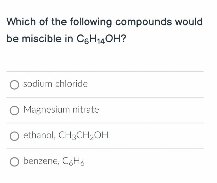 Solved Which of the following compounds would be miscible in | Chegg.com