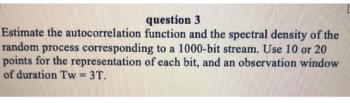 Solved question 3 Estimate the autocorrelation function and | Chegg.com