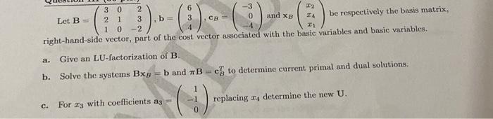 Solved Let B=⎝⎛32101023−2⎠⎞,b=⎝⎛634⎠⎞,cB=⎝⎛−30−4⎠⎞ and | Chegg.com