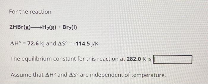 Solved For the reaction 2HBr(g) H2( g)+Br2(I) ΔH∘=72.6 kJ | Chegg.com
