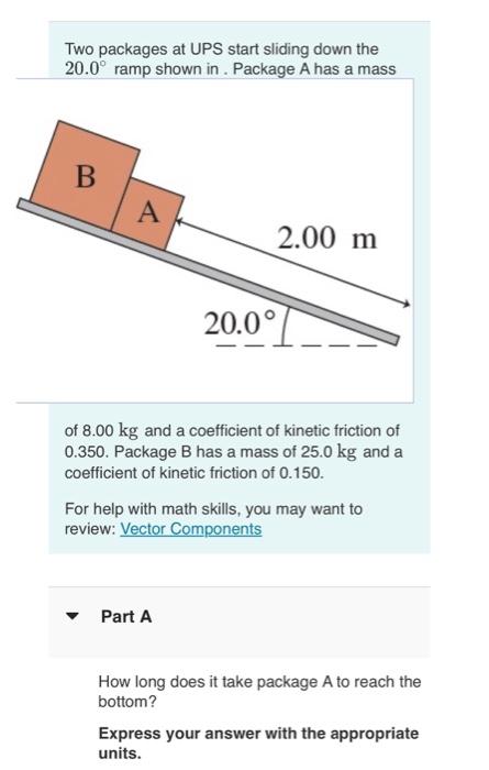 Solved Two packages at UPS start sliding down the 20.0∘ ramp | Chegg.com