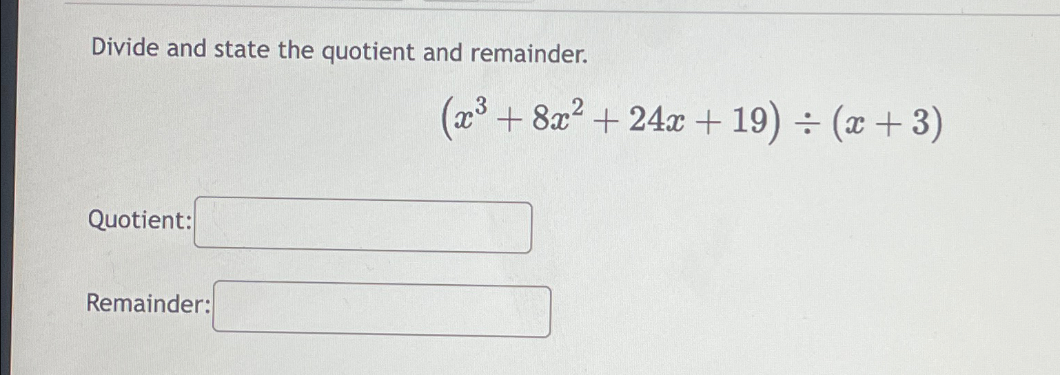 Solved Divide and state the quotient and | Chegg.com