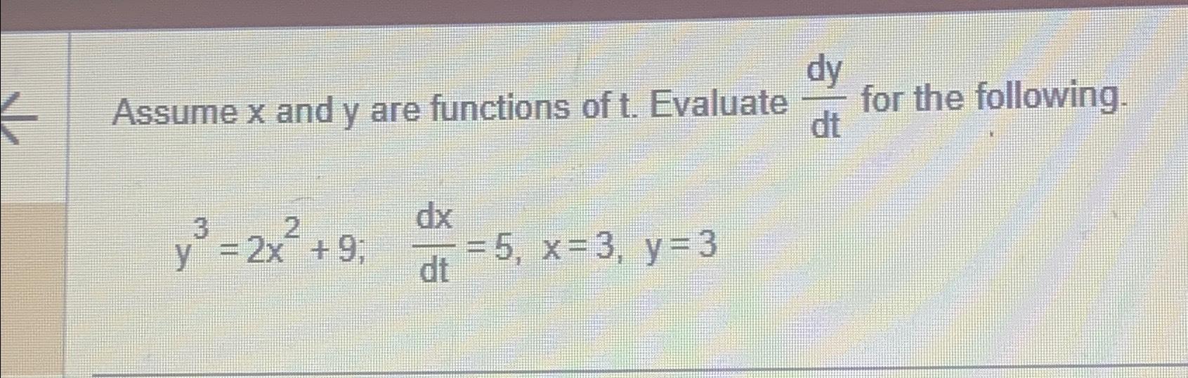 Solved Assume x ﻿and y ﻿are functions of t. ﻿Evaluate dydt | Chegg.com