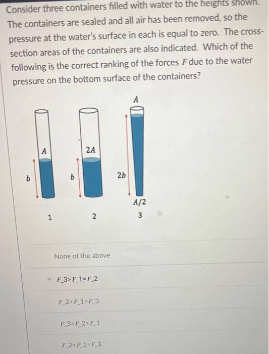 Solved Consider three containers filled with water to the | Chegg.com