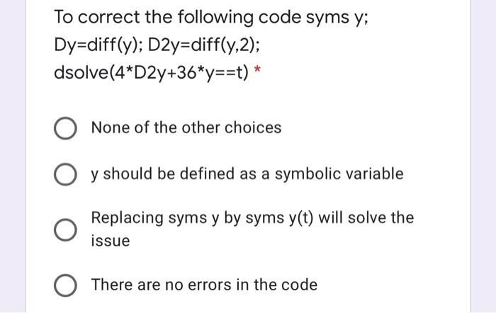 Solved To correct the following code syms y; Dy=diff(y); | Chegg.com