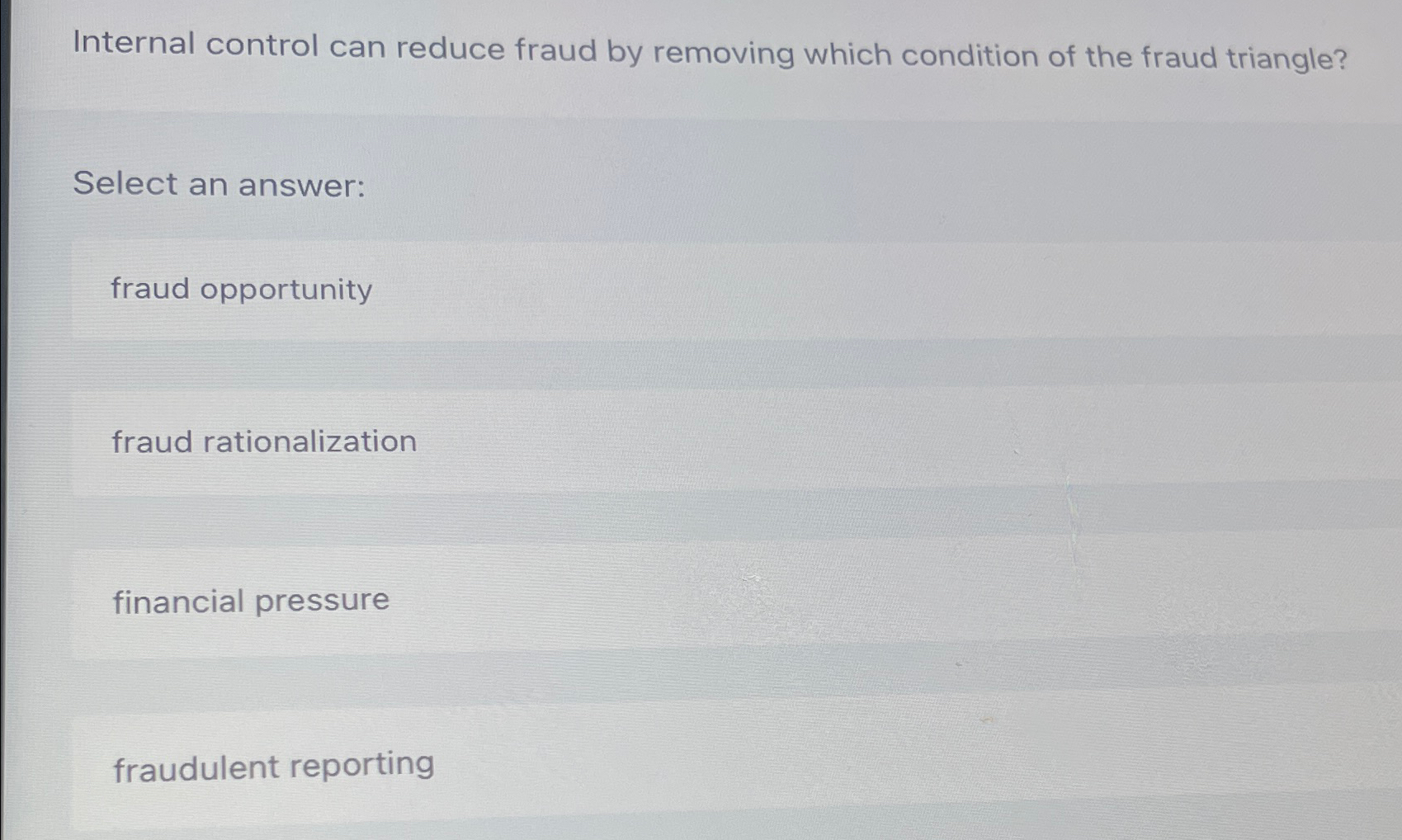 Solved Internal control can reduce fraud by removing which | Chegg.com