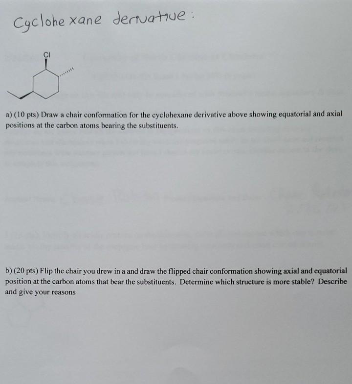 Solved Cyclohe xane deriuatiue: CI a) (10 pts) Draw a chair | Chegg.com