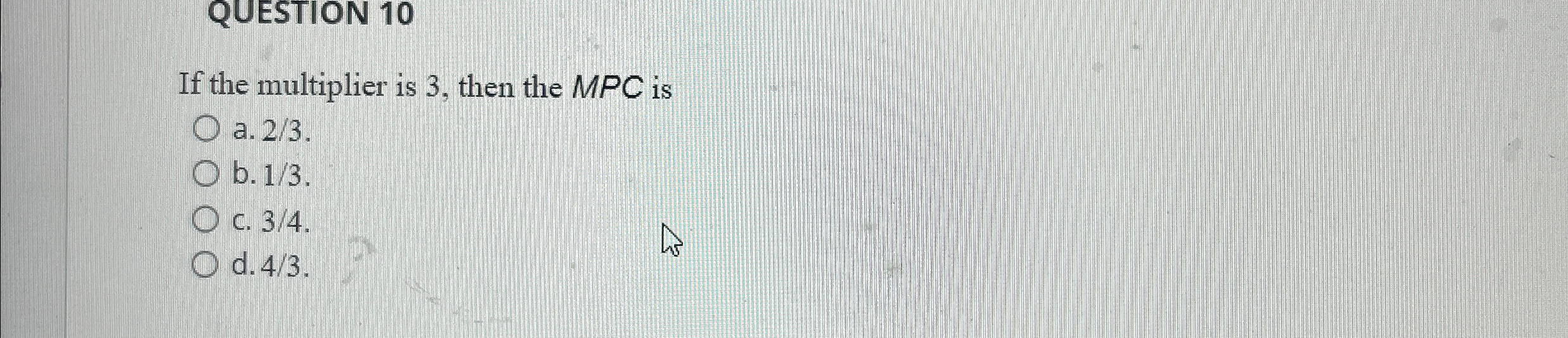 Solved QUESTION 10If the multiplier is 3 , ﻿then the MPC | Chegg.com