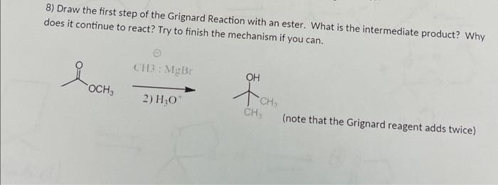 Solved 8) Draw the first step of the Grignard Reaction with | Chegg.com