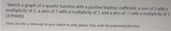 Solved Sketch a graph of a quartic function with a positive | Chegg.com