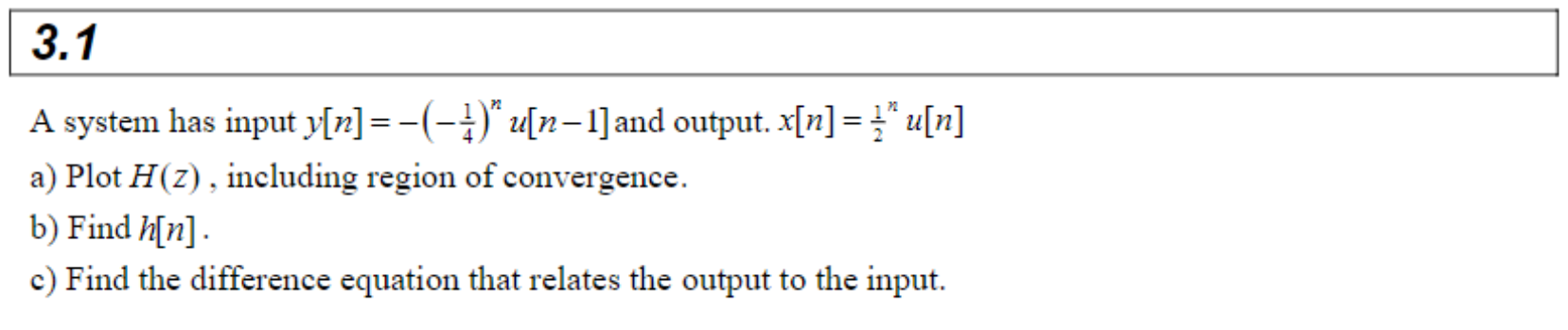 Solved 3.1A system has input y[n]=-(-14)nu[n-1] ﻿and output. | Chegg.com
