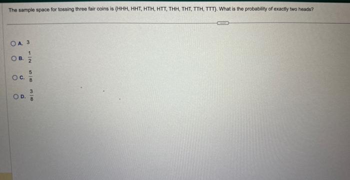 Solved The sample space for tossing three fair coins is | Chegg.com