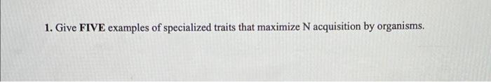 Solved 1. Give FIVE examples of specialized traits that | Chegg.com