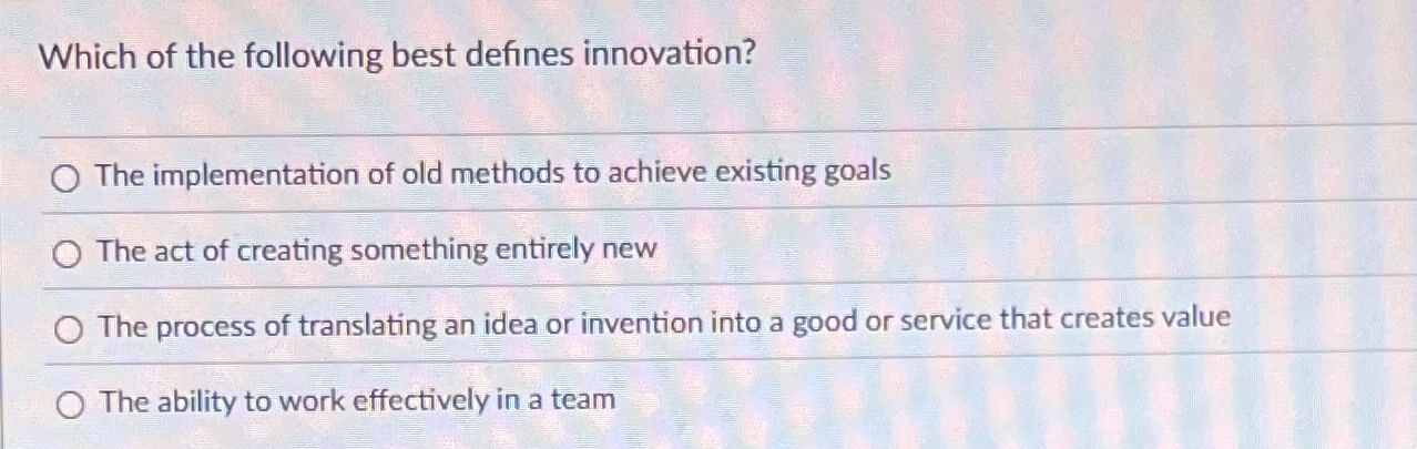 Solved Which of the following best defines innovation?The | Chegg.com