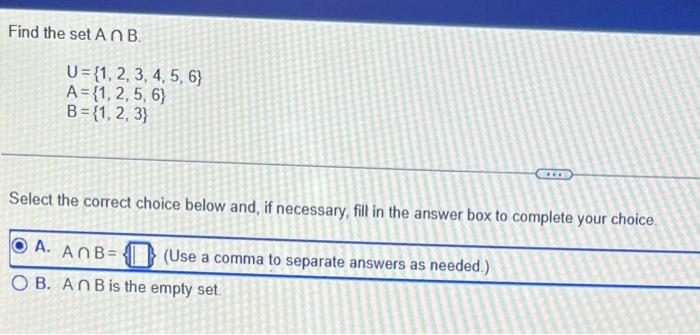 Solved Find the set AnB. U={1, 2, 3, 4, 5, 6} A={1, 2, 5, 6) | Chegg.com