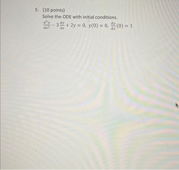 5. (10 points) Solve the ODE with initial conditions. | Chegg.com
