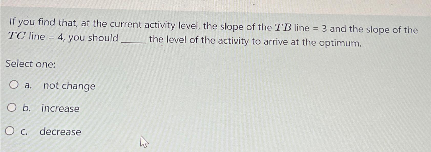Solved If you find that, at the current activity level, the | Chegg.com
