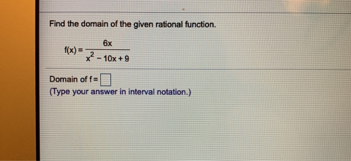Solved Find the domain of the given rational function. 6x | Chegg.com