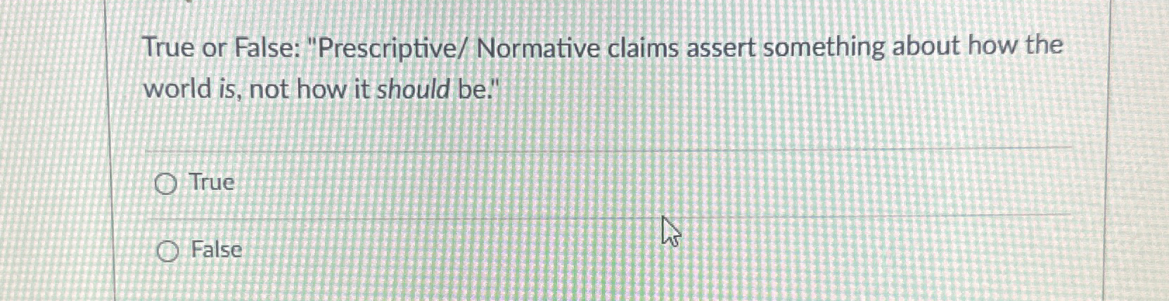 Solved True or False: "Prescriptive/ ﻿Normative claims | Chegg.com