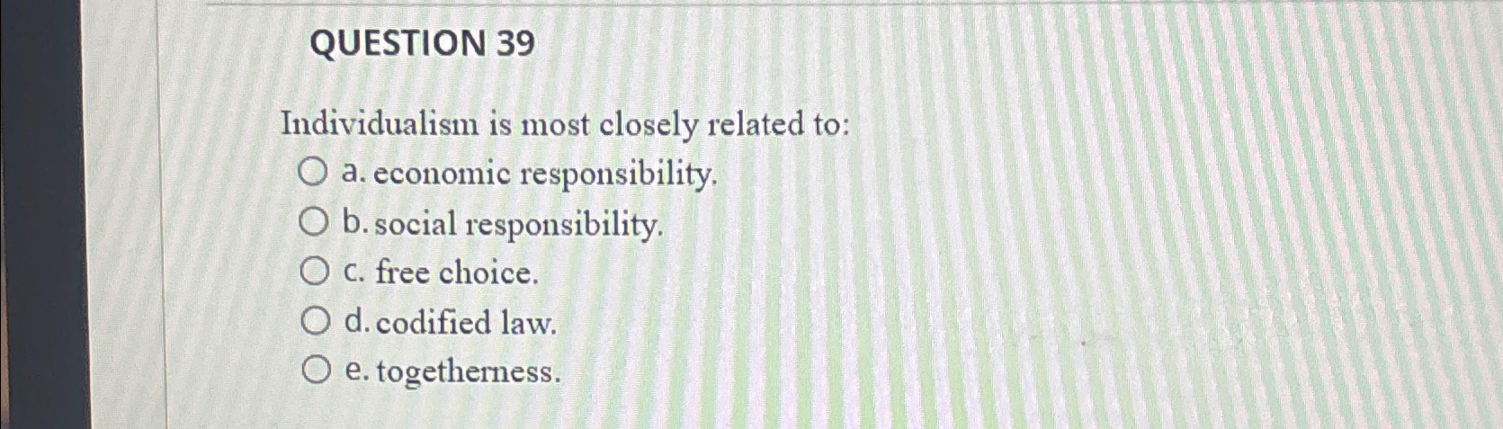 Solved QUESTION 39Individualism is most closely related | Chegg.com
