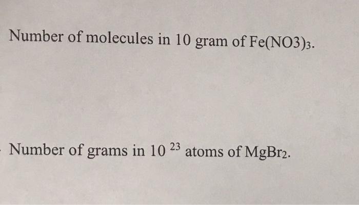 Solved Number of molecules in 10 gram of Fe(NO3)3. Number of | Chegg.com
