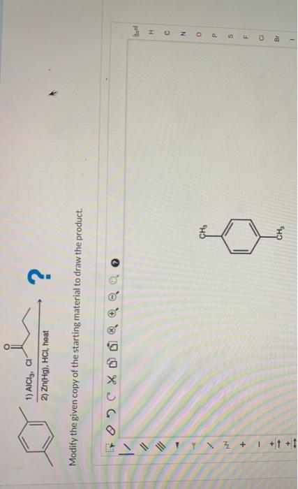 Solved 1) AlCl3,Cl 2) Zn(Hg), HCl, heat Modify the given | Chegg.com