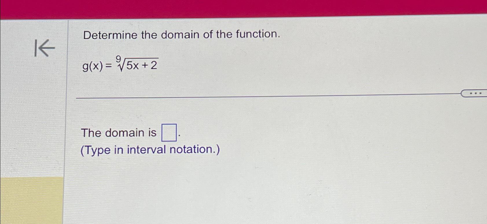 Solved Determine the domain of the function.g(x)=5x+29The | Chegg.com