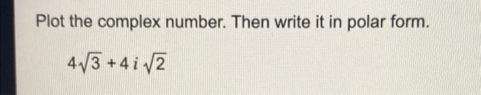 Solved Plot the complex number. Then write it in polar form. | Chegg.com