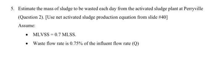 5. Estimate the mass of sludge to be wasted each day | Chegg.com