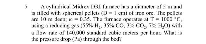 Solved 5. A cylindrical Midrex DRI furnace has a diameter of | Chegg.com
